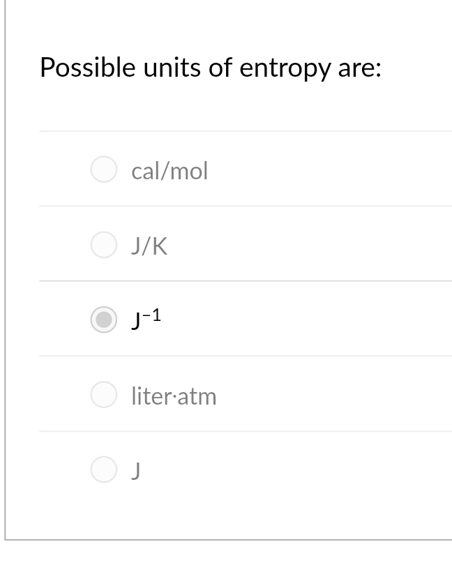 Solved Possible units of entropy are:calmolJ/KJ-1liter•atmJ | Chegg.com