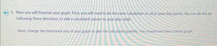 6. Now you will linearize your graph. First, you will | Chegg.com