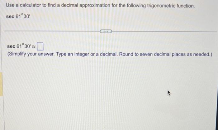 Solved use a calculator to find a decimal approximation for | Chegg.com