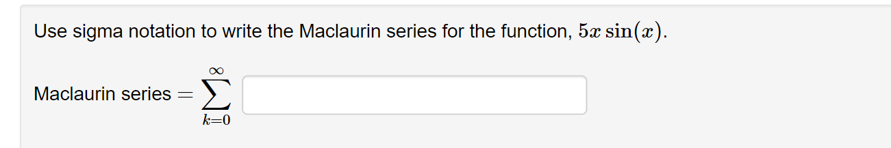 Solved Use sigma notation to write the Maclaurin series for | Chegg.com Solved Use sigma notation to write the Maclaurin series for | Chegg.com