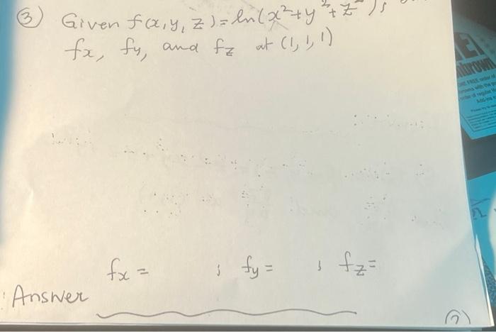 Solved Given f(x,y,z)=ln(x2+y2+z2) s fx,fy, and fz at | Chegg.com