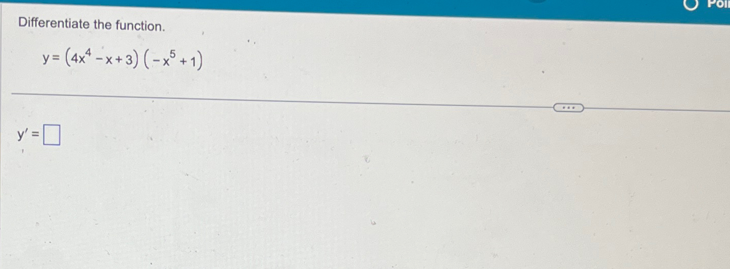Solved Differentiate the function.y=(4x4-x+3)(-x5+1)y'= | Chegg.com