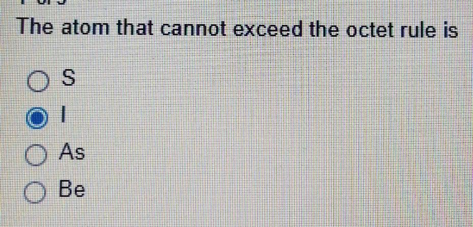 Solved The atom that cannot exceed the octet rule is OS O 1 | Chegg.com