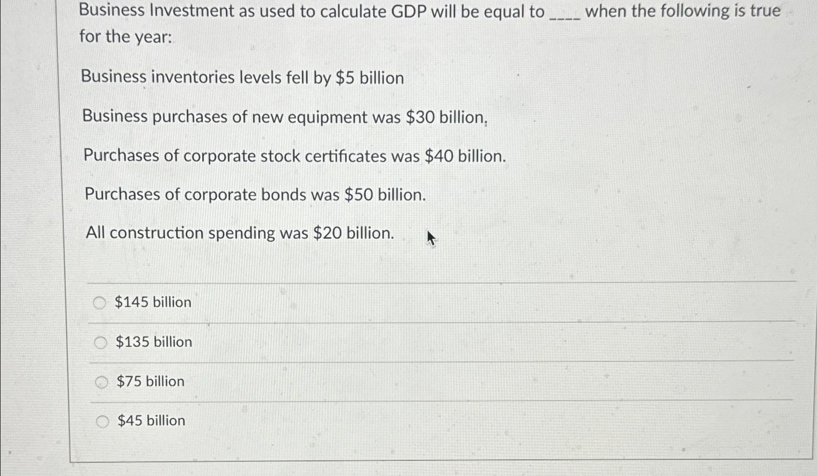 Solved Business Investment as used to calculate GDP will be | Chegg.com
