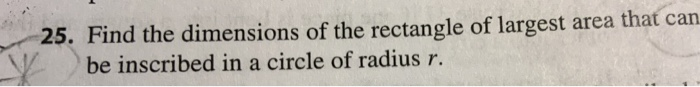 Solved 25. Find the dimensions of the rectangle of largest | Chegg.com