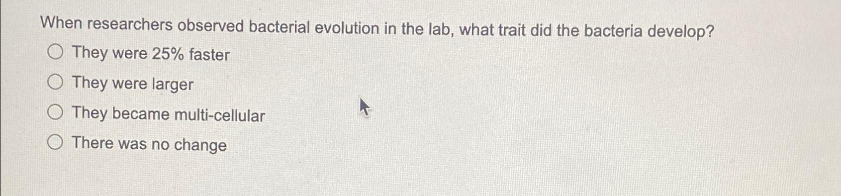 Solved When Researchers Observed Bacterial Evolution In The