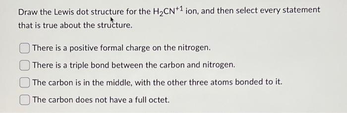 Solved Draw the Lewis dot structure for the H2CN+1 ion, and | Chegg.com