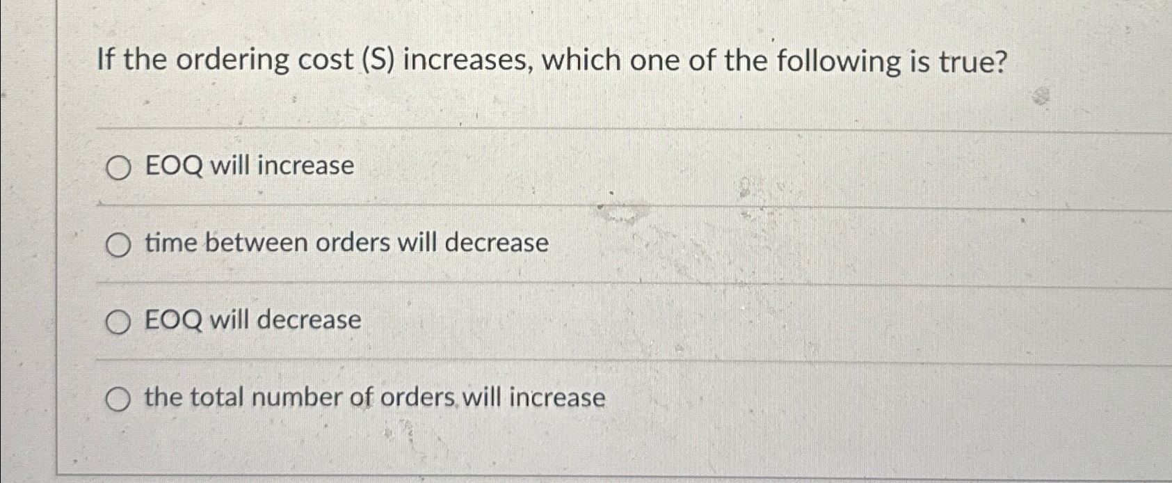Solved If the ordering cost (S) ﻿increases, which one of the | Chegg.com
