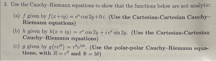 Solved 3. Use the Cauchy-Riemann equations to show that the | Chegg.com