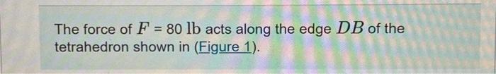Solved The force of F=80lb acts along the edge DB of the | Chegg.com