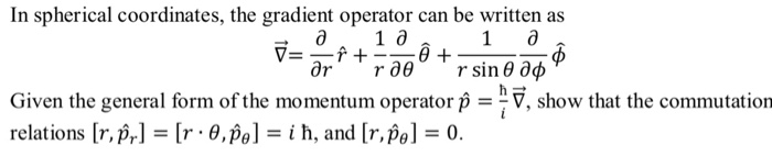 Solved In spherical coordinates, the gradient operator can | Chegg.com