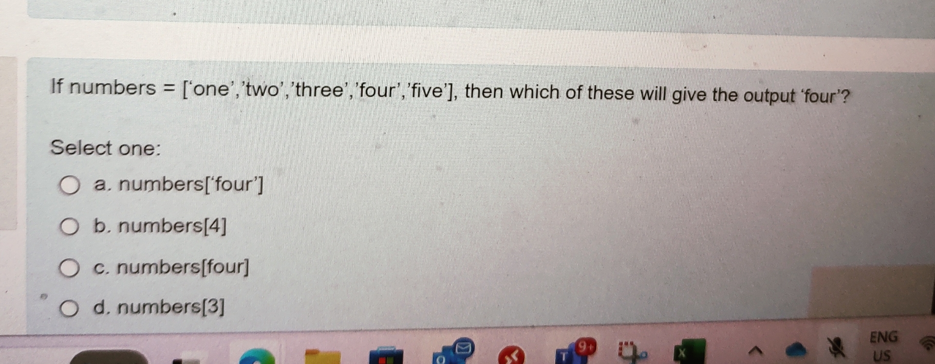 Solved If numbers = ['one','two','three','four','five'], | Chegg.com