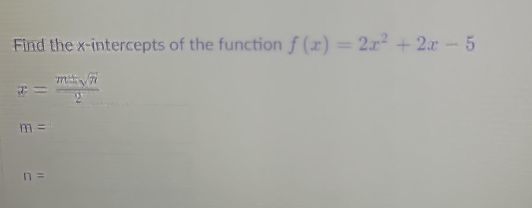 Solved Find The X Intercepts Of The Function F X 2x2 2x−5