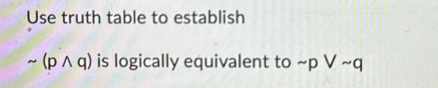 Solved Use truth table to establish∼(p??q) ﻿is logically | Chegg.com