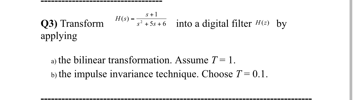 Q3) ﻿Transform ,H(s)=s+1s2+5s+6 ﻿into a digital | Chegg.com