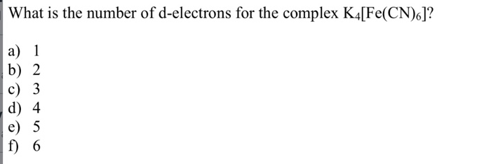 Solved What is the number of d-electrons for the complex | Chegg.com