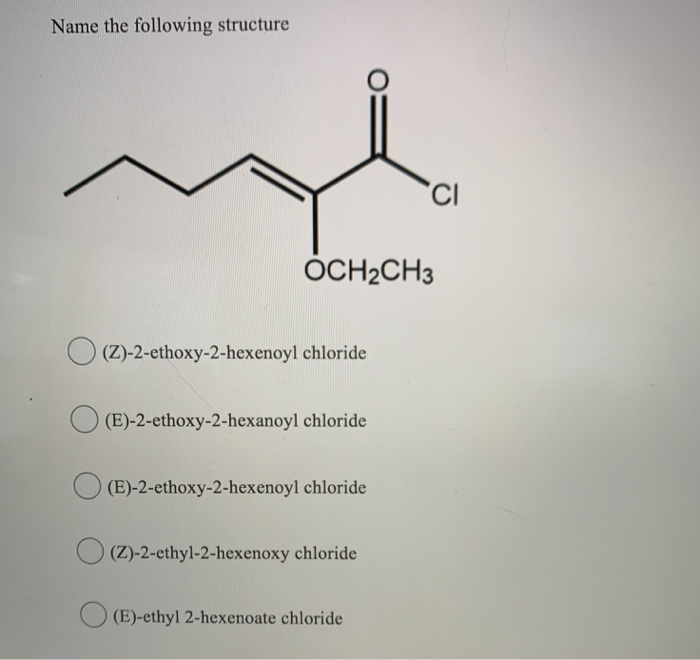 Solved Name the following structure CI OCH2CH3 | Chegg.com