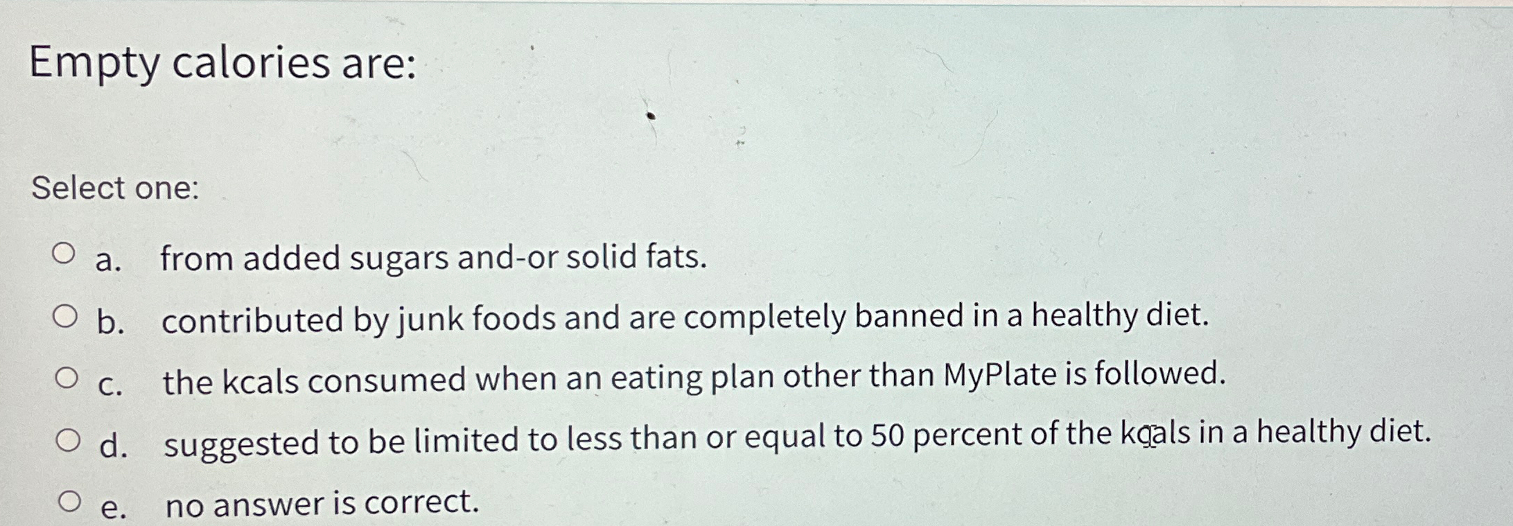 Solved Empty calories are:Select one:a. ﻿from added sugars | Chegg.com
