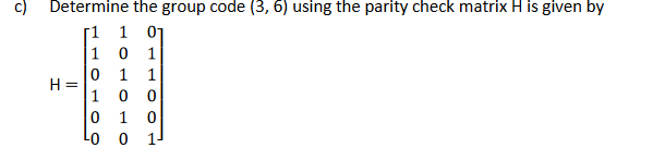 Solved c) ﻿Determine the group code (3,6) ﻿using the parity | Chegg.com