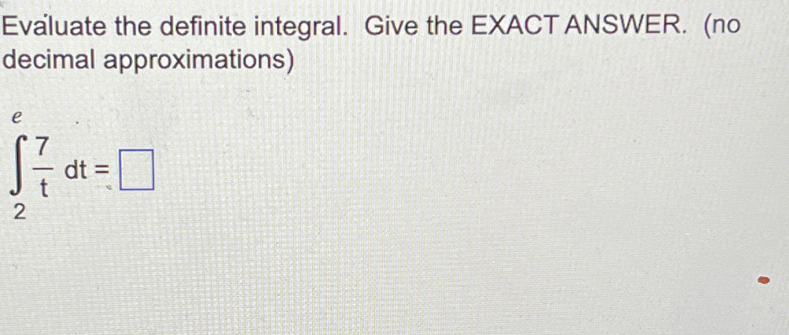 Solved Evaluate the definite integral. Give the EXACT | Chegg.com