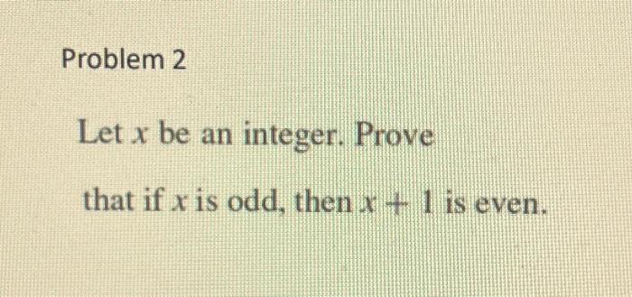 Solved Let x be an integer. Prove that if x is odd, then x+1 | Chegg.com