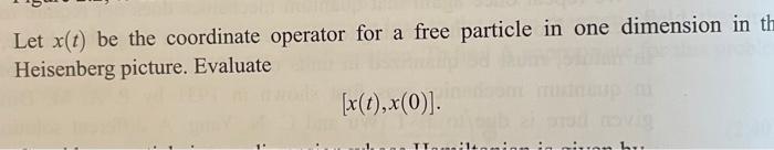 Solved Let x(t) be the coordinate operator for a free | Chegg.com