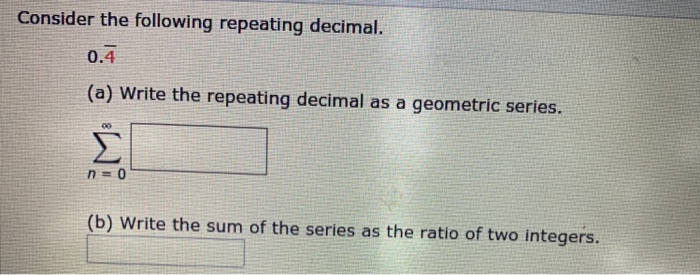 Solved Consider the following repeating decimal. 0.4 (a) | Chegg.com