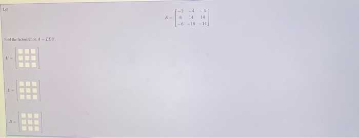 Solved Let -1 1-17 - 2 3 Find the factorization A =LDU 3 3 0 | Chegg.com