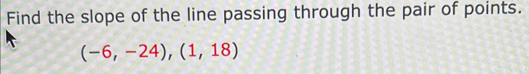 Solved Find the slope of the line passing through the pair | Chegg.com
