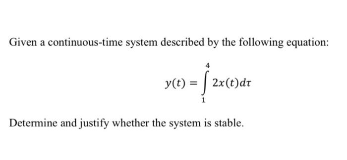 Solved Given a continuous-time system described by the | Chegg.com