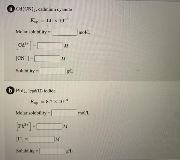 Solved a Cd(CN)2, cadmium cyanide Ksp = 1.0 x 10-8 Molar | Chegg.com