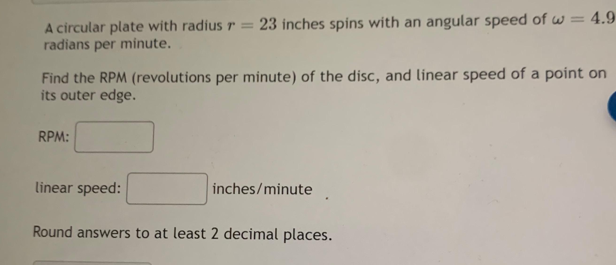 Solved A circular plate with radius r=23 ﻿inches spins with | Chegg.com