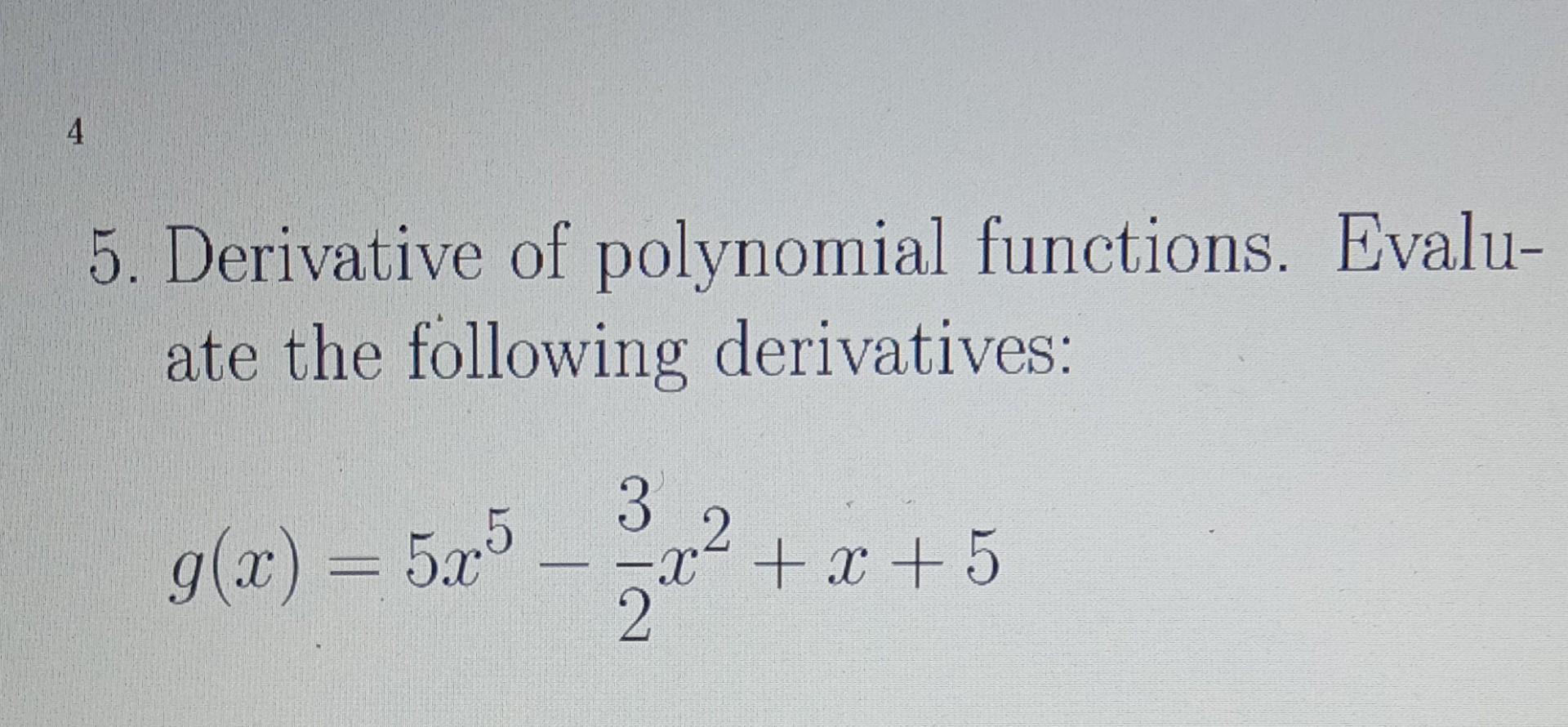 Solved 5. Derivative of polynomial functions. Evaluate the | Chegg.com