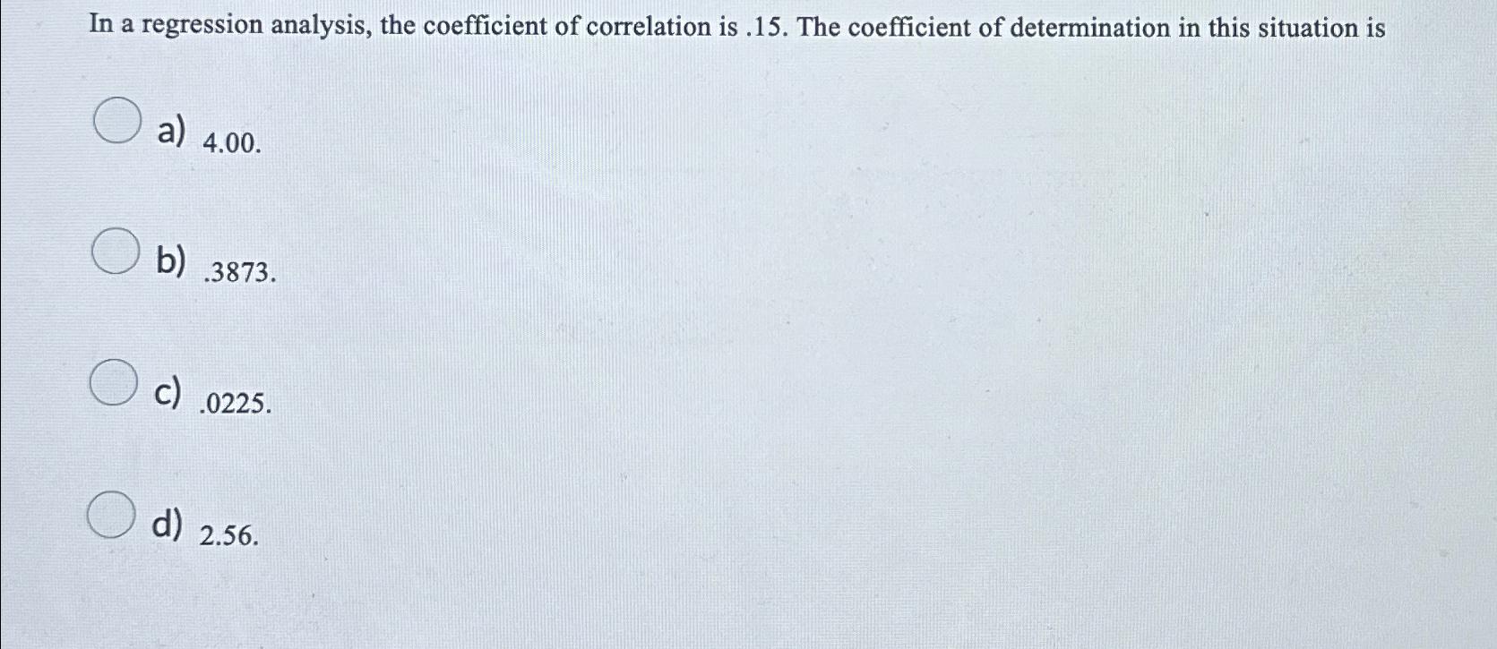 Solved In a regression analysis, the coefficient of | Chegg.com