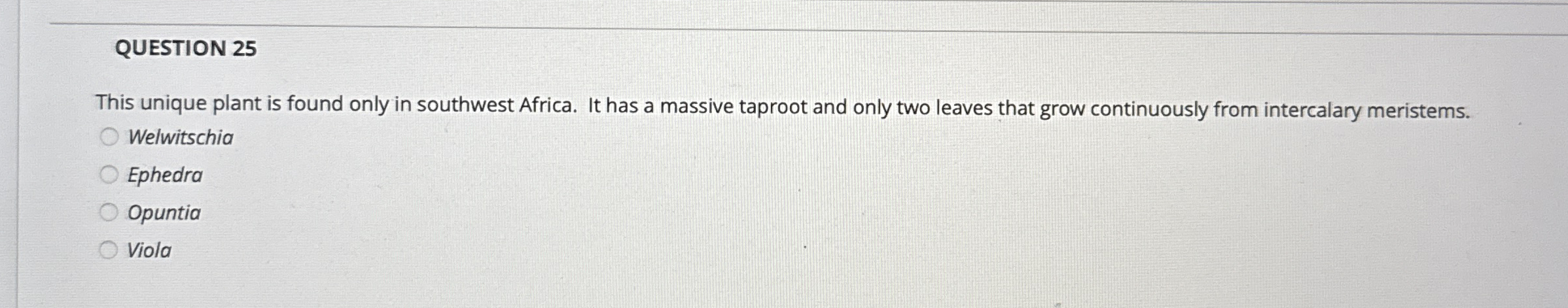 Solved QUESTION 25This unique plant is found only in | Chegg.com
