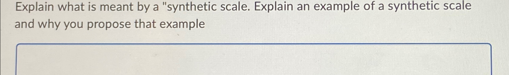 Solved Explain what is meant by a "synthetic scale. Explain | Chegg.com