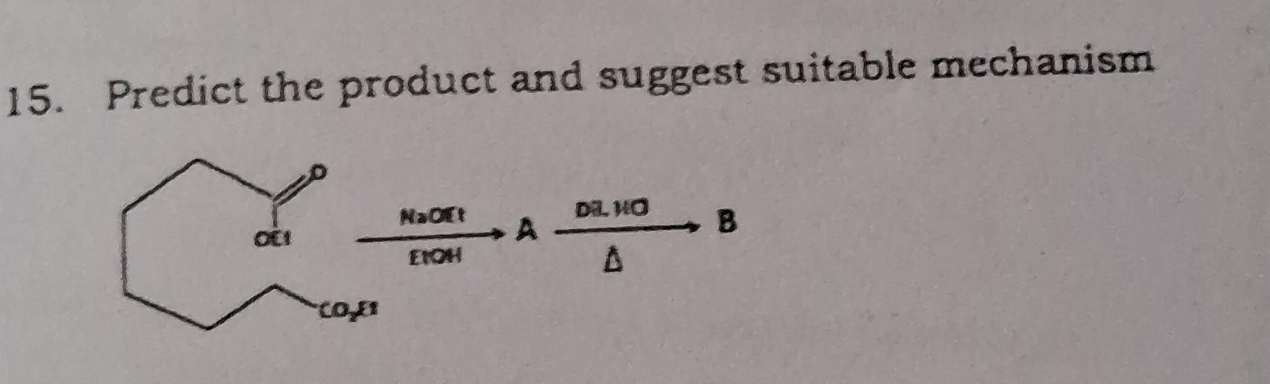 Solved 5. Predict the product and suggest suitable mechanism | Chegg.com