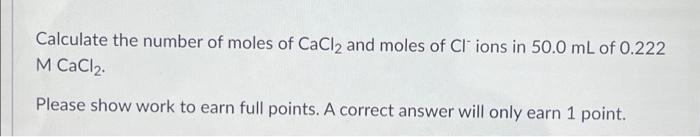 Solved Calculate the number of moles of CaCl2 and moles of | Chegg.com