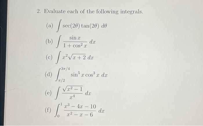 Solved 2. Evaluate each of the following integrals. (a) | Chegg.com