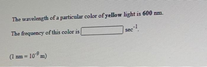 Solved The wavelength of a particular color of yellow light | Chegg.com