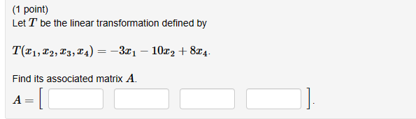 Solved (1 ﻿point)Let T ﻿be the linear transformation defined | Chegg.com