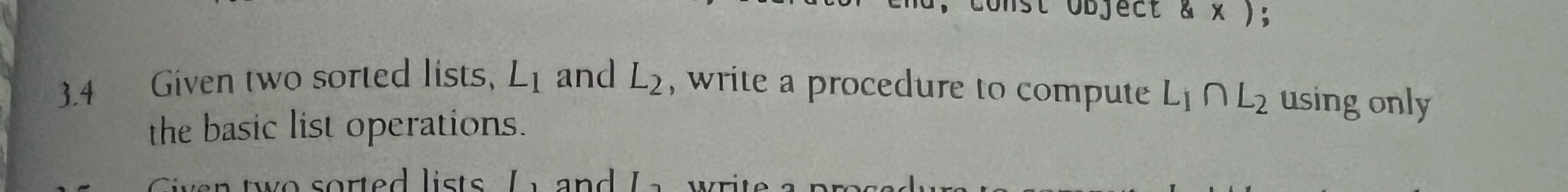 Solved 3.4 ﻿Given two sorted lists, L1 ﻿and L2, ﻿write a | Chegg.com