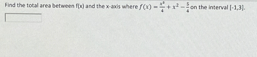 Solved Find the total area between f(x) ﻿and the x-axis | Chegg.com