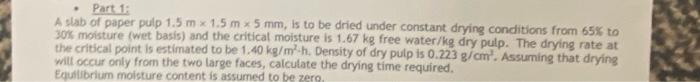 Solved 9 Part 1: A slab of paper pulp 1.5 mx 1.5 mx 5 mm, is | Chegg.com