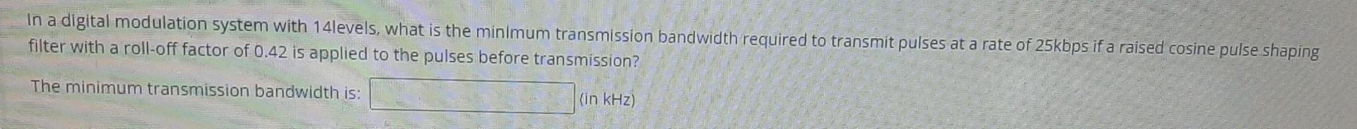 Solved In a digital modulation system with 14levels, what is | Chegg.com