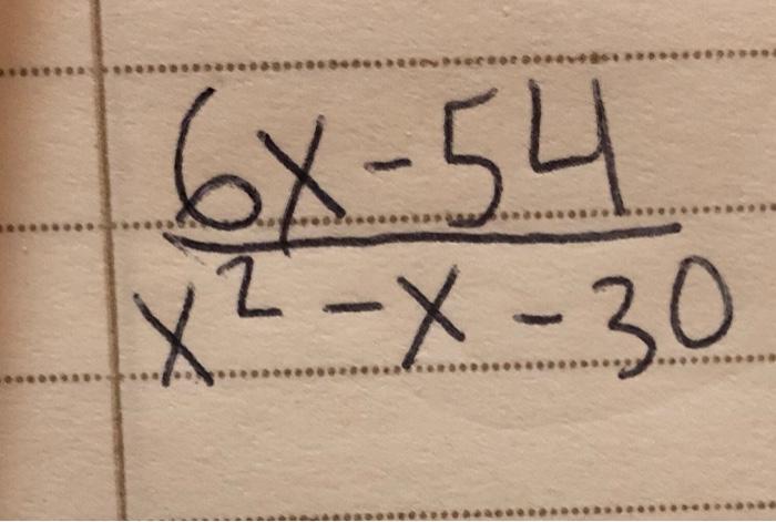 Solved 6x-54 X²-X-30 For which values of x is the | Chegg.com