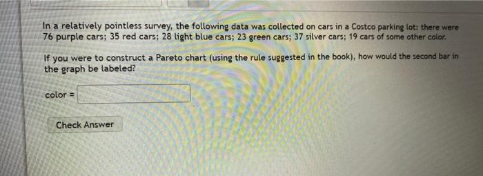 Solved In a relatively pointless survey, the following data | Chegg.com