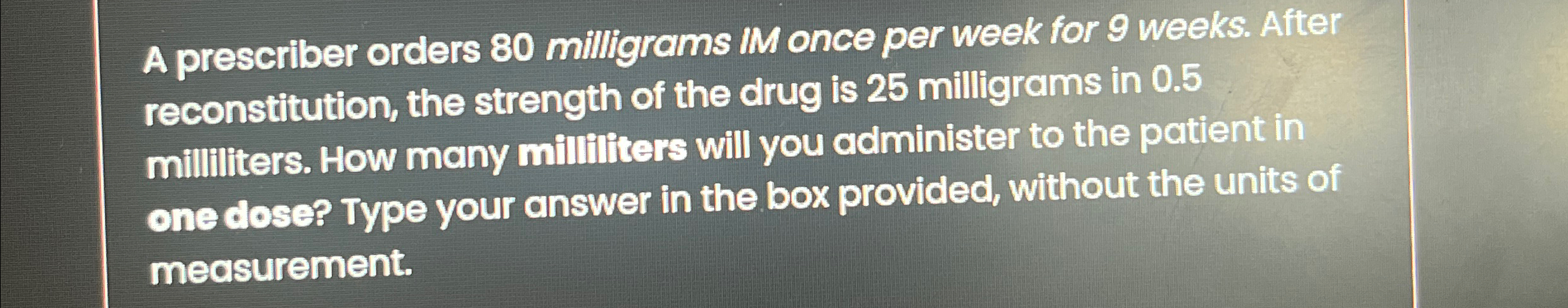 Solved A prescriber orders 80 ﻿milligrams M once per week | Chegg.com