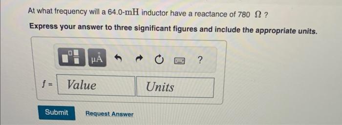 Solved At what frequency will a 64.0−mH inductor have a | Chegg.com