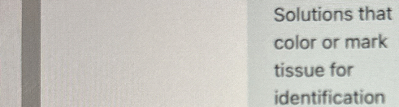 Solved Solutions that color or mark tissue for | Chegg.com